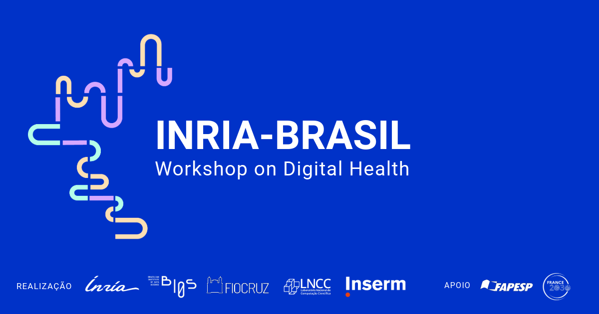 INRIA-Brasil: Workshop on Digital Health - Brazilian Institute of Data ...